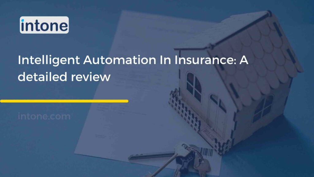 Intelligent Automation In Insurance: A detailed review - Intone Networks