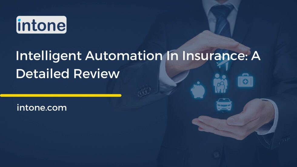Intelligent Automation In Insurance: A Detailed Review - Intone Networks