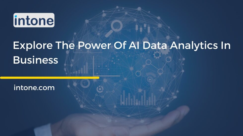 Explore The Power Of AI Data Analytics In Business - Intone Networks