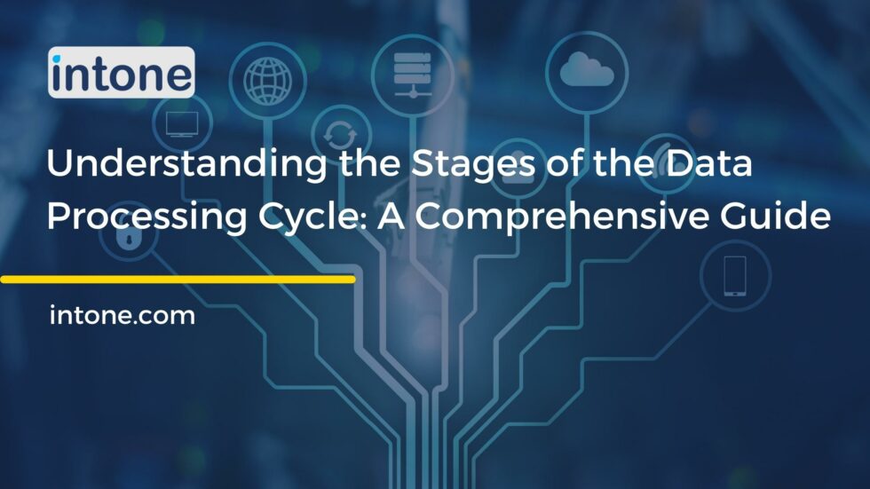 A Guide To Understanding The Stages Of The Data Processing Cycle