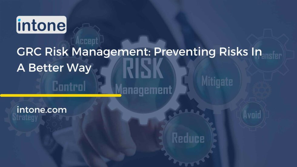 GRC Risk Management: Preventing Risks In A Better Way