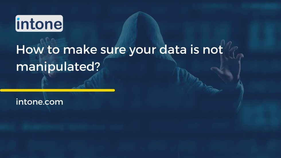 How To Make Sure Your Data Is Not Manipulated Intone Networks