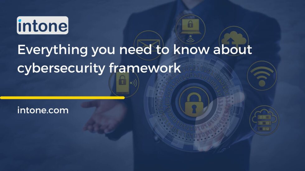 Everything You Need To Know About Cybersecurity Framework - Intone