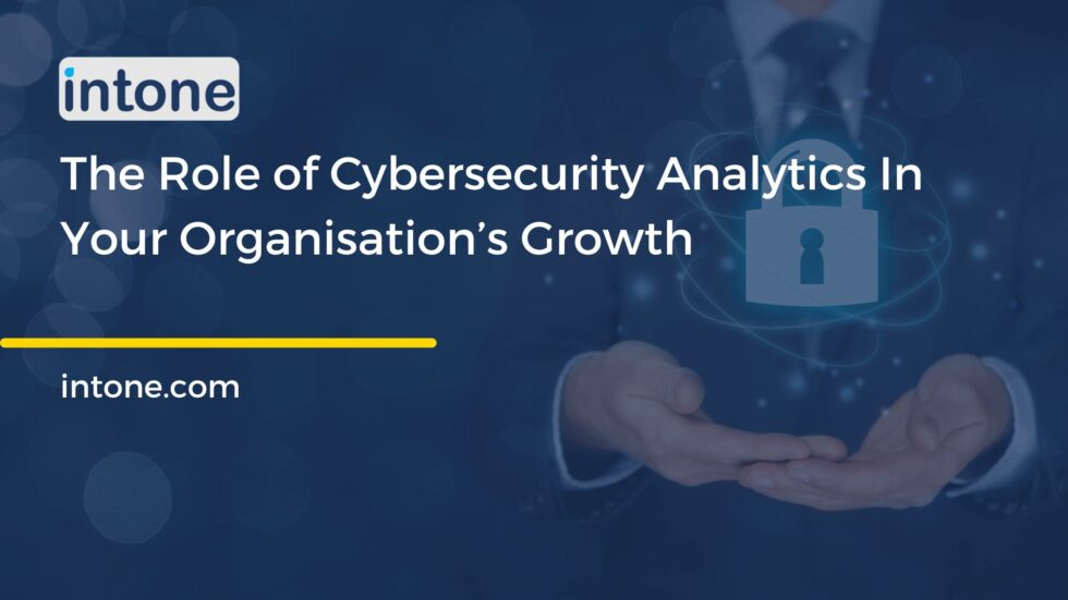 The Role of Cybersecurity Analytics In Your Organization’s Growth