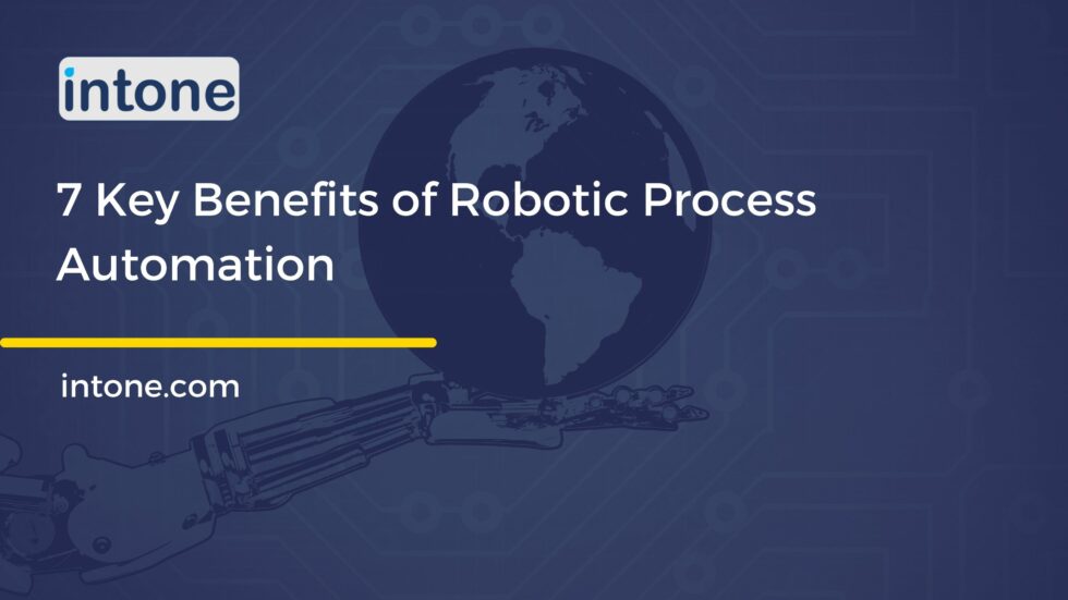 7 Key Benefits of Robotic Process Automation - Intone Networks