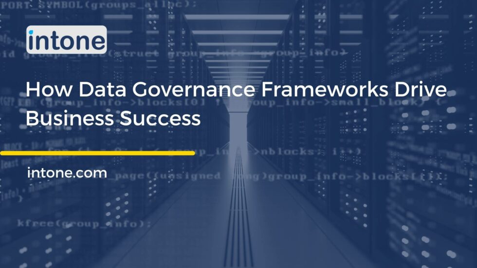 How Data Governance Frameworks Drive Business Success