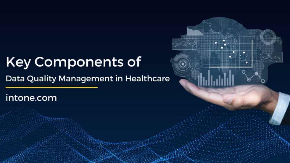 Key Components of Data Quality Management in Healthcare