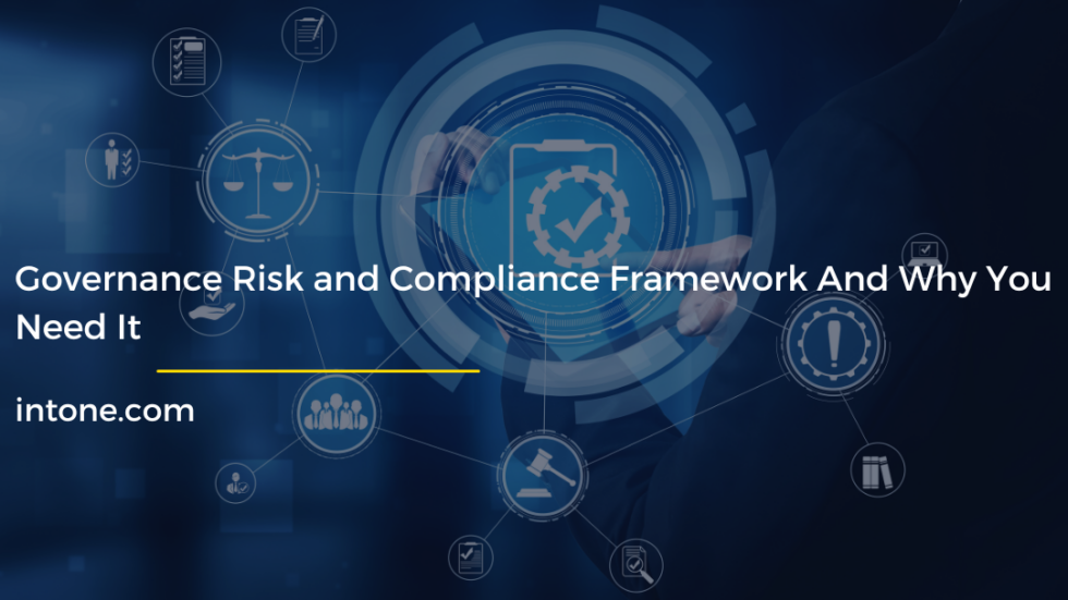 Governance Risk and Compliance Framework And Why You Need It
