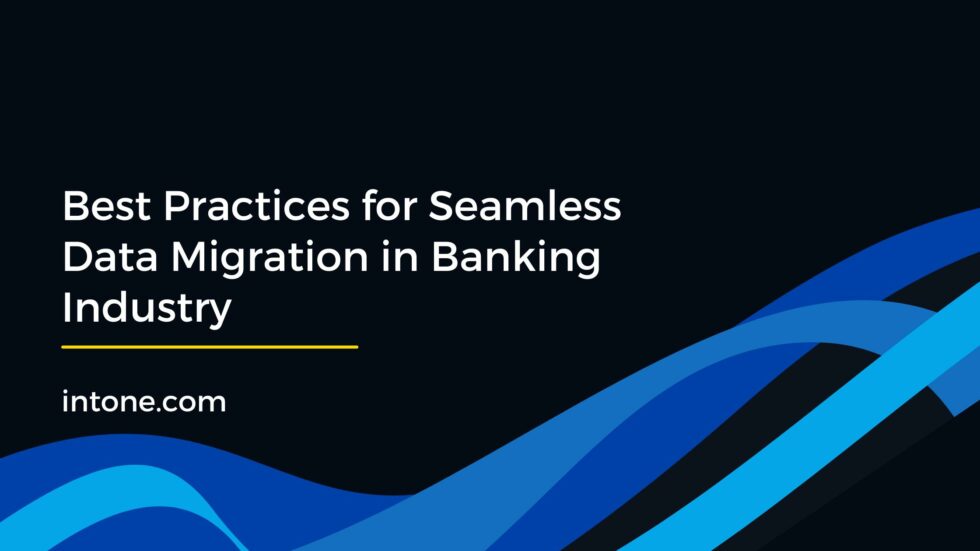 Best Practices for Seamless Data Migration in the Banking Industry