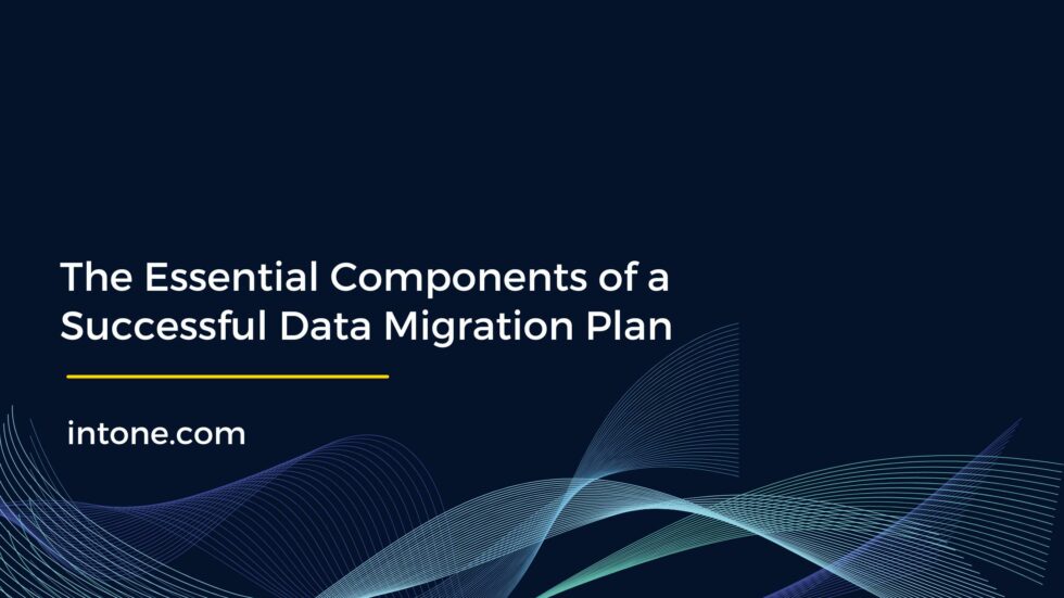 The Essential Components of a Successful Data Migration Plan
