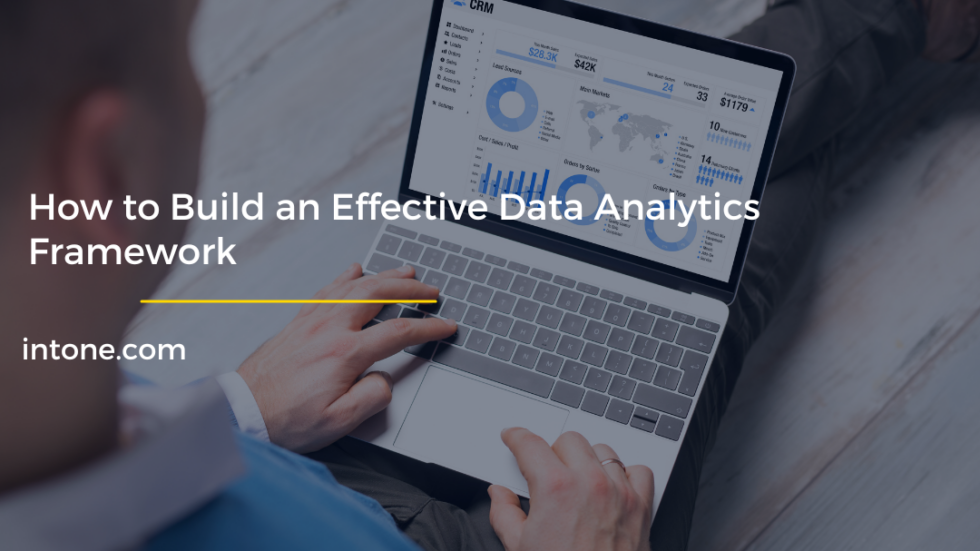 How to Build an Effective Data Analytics Framework: A Step-by-Step Guide