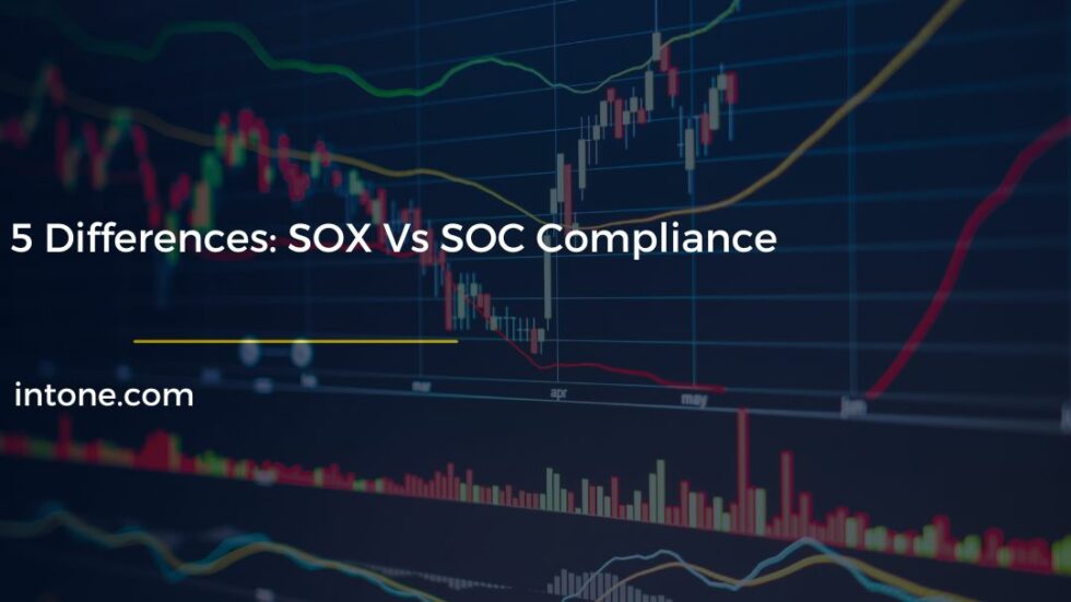 5 Differences: SOX Vs SOC Compliance - Intone Networks