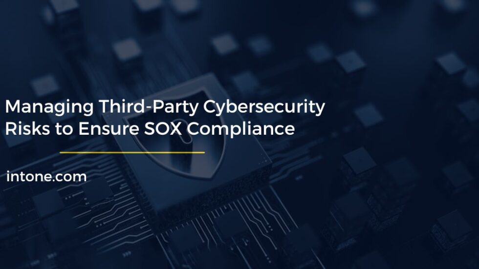 Managing Third-Party Cybersecurity Risks to Ensure SOX Compliance ...