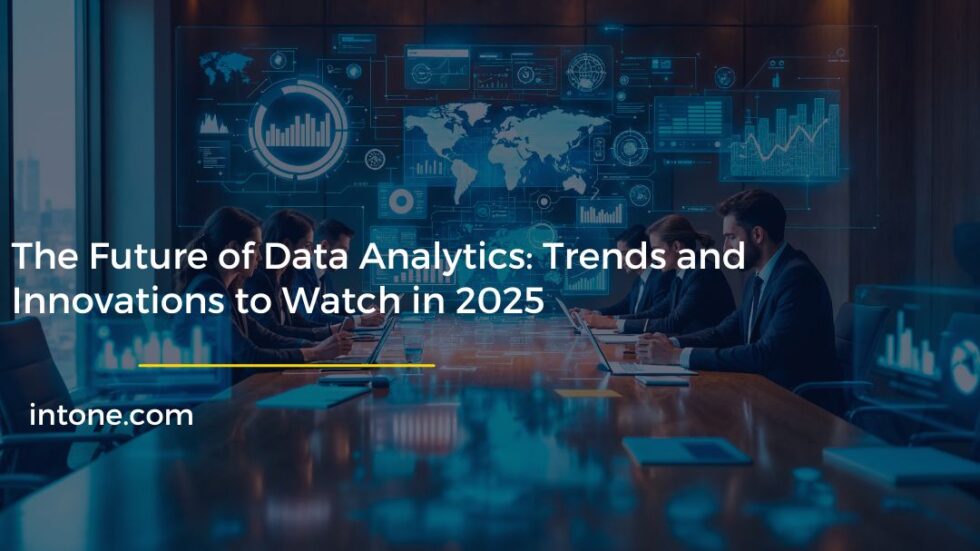 The Future of Data Analytics: Trends and Innovations To Watch in 2025