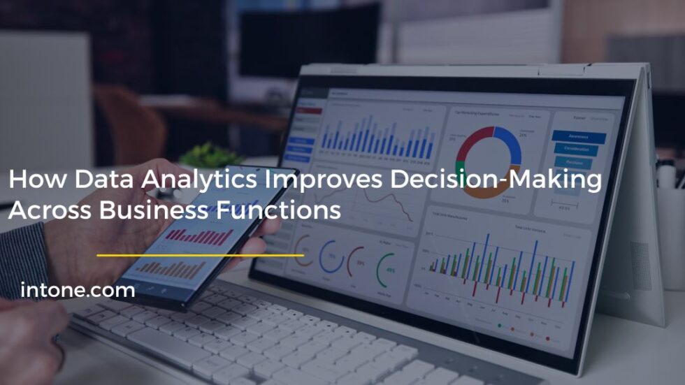 How Data Analytics Improves Decision-Making Across Business Functions